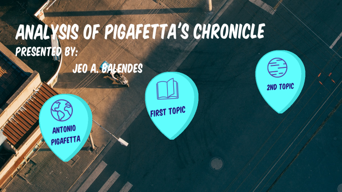 analysis of pigafetta's chronicle by jeo balendes on Prezi