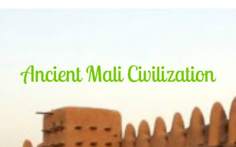 Ancient Civilization of Mali by Courtnay Hotard on Prezi