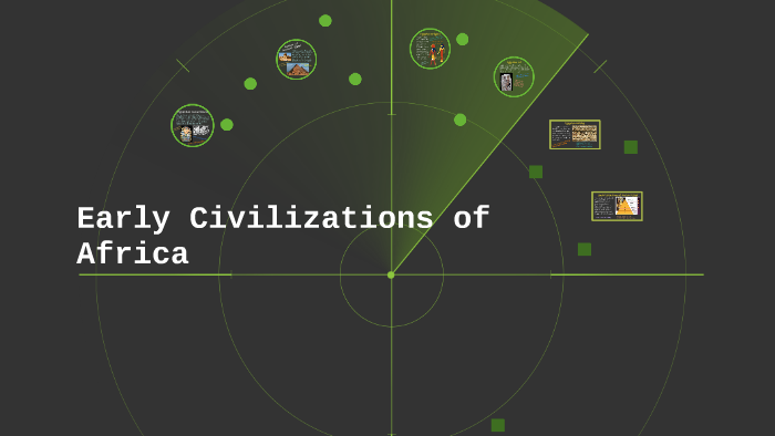 Chapter 3: Early Civilizations of Africa by Nancy Carey on Prezi