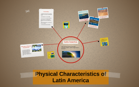 Physical Characteristics of Latin America by Madison Castleberry on Prezi