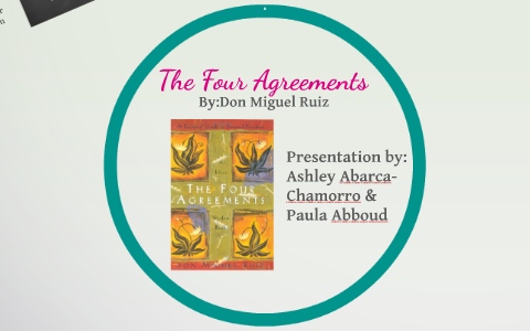 The Four Agreements by Paula A on Prezi