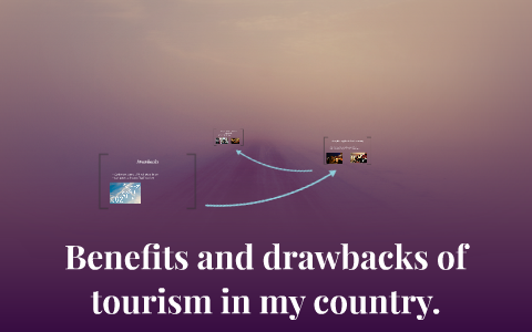 Benefits and drawbacks of tourism in my country. by Laura Kulberga on Prezi