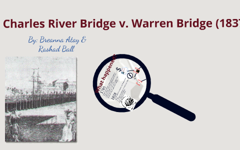 Charles River Bridge v. Warren Bridge by Breanna Atay on Prezi