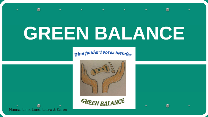 GREEN BALANCE by Lene Paulsen on Prezi