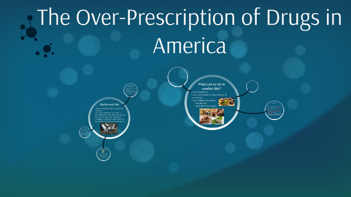 The Over-Prescription of Drugs in America by katie kalinowski on Prezi
