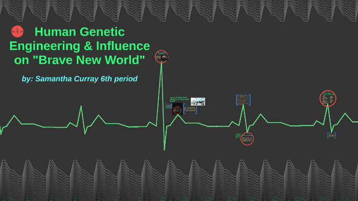 Human Genetic Engineering & Influence on "Brave New World" by Samantha ...