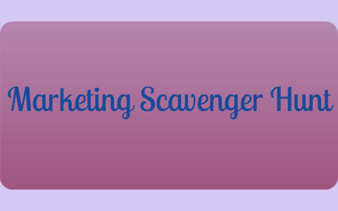 Marketing Scavenger Hunt by Kayleigh McCormick on Prezi
