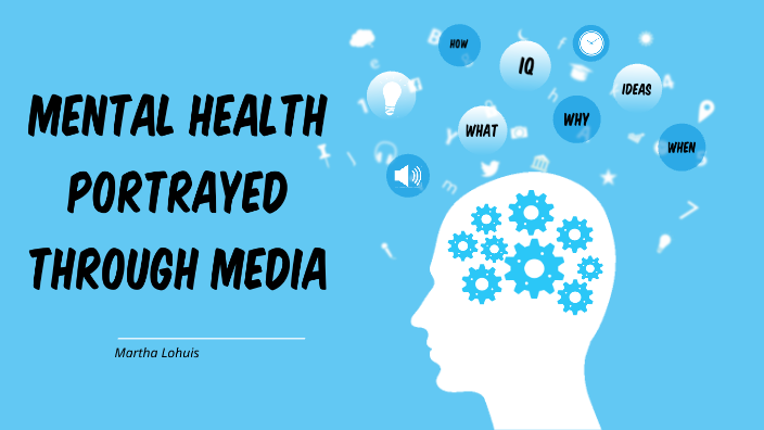 Mental Health Portrayed Through Media by Martha Lohuis on Prezi