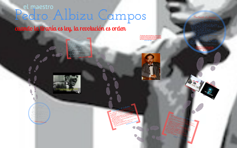 Pedro Albizu Campos by Camille Ru on Prezi