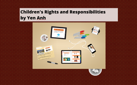 Children Rights and Responsibilities by Yen Anh on Prezi