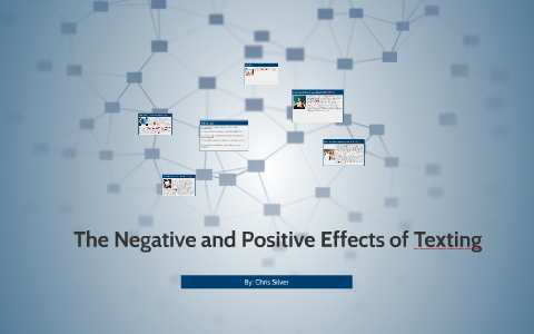The negative and Positive effects of texting by Chris Silver on Prezi