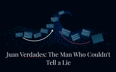 Juan Verdades: The Man Who Couldn't Tell a Lie by Jaymie Mainieri on Prezi
