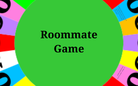 Roommate Game by Chelsea Kahana on Prezi