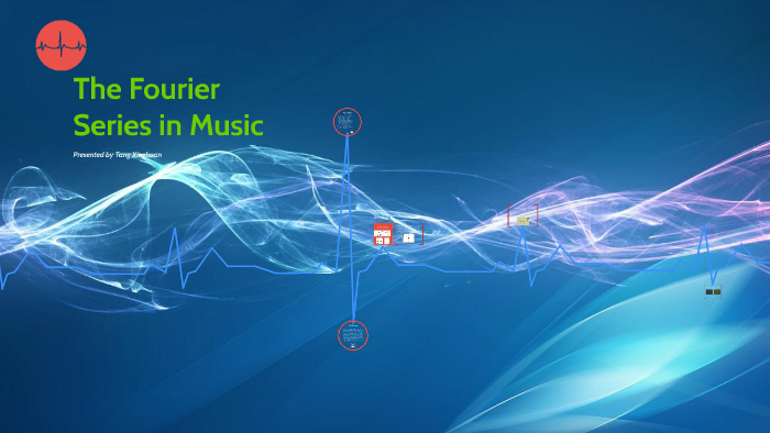 The Fourier Series in Music by Tom Tang on Prezi