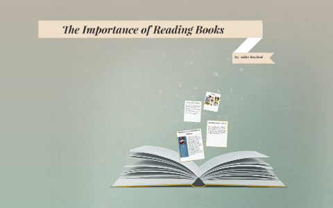 The Importance of Reading Books by Ashley Rowland on Prezi