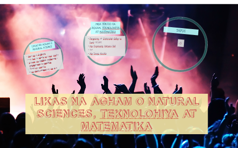 LIKAS NA AGHAM O NATURAL SCIENCES, TEKNOLOHIYA AT MATEMATIKA by ...