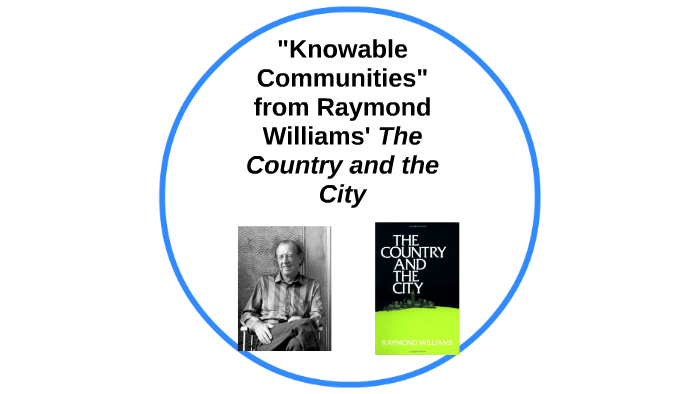 "Knowable Communities" from Raymond Williams' The Country an by ...