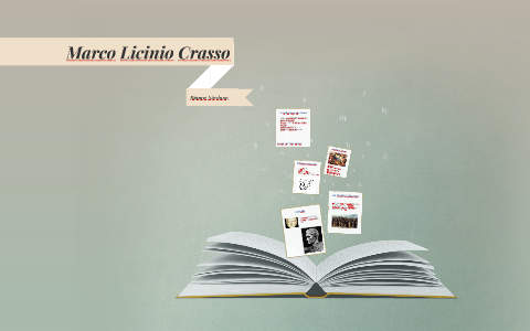 Marco Licinio Crasso by Bianca Nardone on Prezi