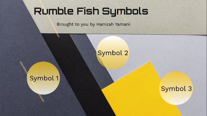 Rumble Fish Symbols_Hamzah by Hamzah Yamani on Prezi