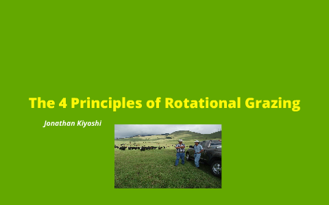 The 4 Principles of Rotational Grazing by Jonathan Kiyoshi on Prezi