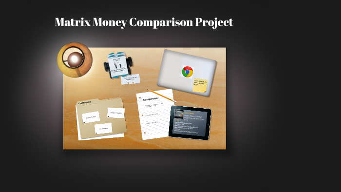Matrix Money Comparison Project by Brayden Penney on Prezi
