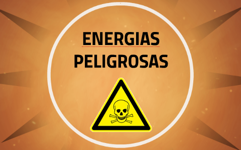 Energias Peligrosas By Manuel Santiago Arcila Bolivar On Prezi