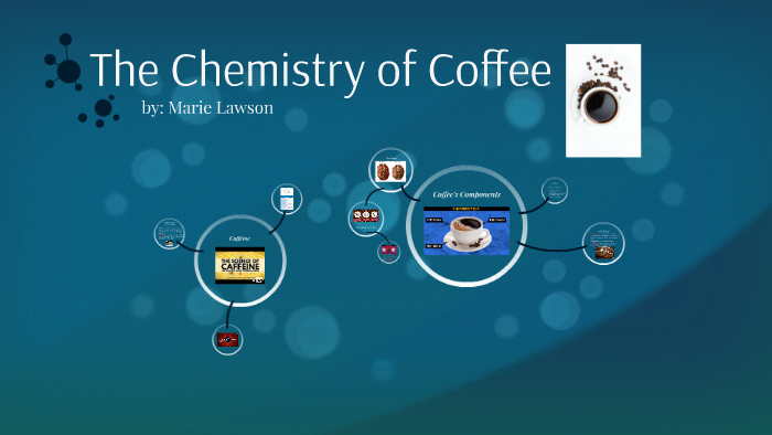 The Chemistry of Coffee by Marie L on Prezi