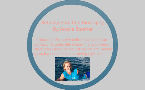 Bethany Hamilton Biography Project by Acacia Boother on Prezi