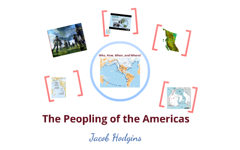 The Peopling of the Americas by Jacob Hodgins on Prezi