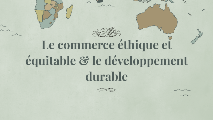 Le commerce éthique et équitable & le développement durable by Julie ...