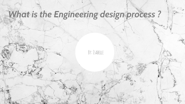 What is the Engineering design process ? by Isabelle Tropea on Prezi
