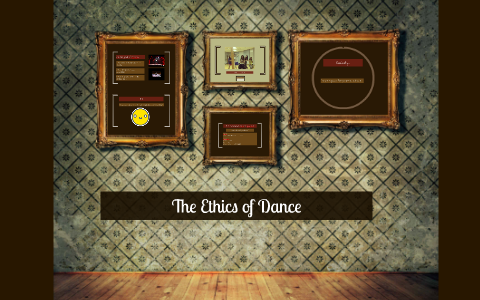 How does Dance relate to Ethics? by Annabelle Dura on Prezi