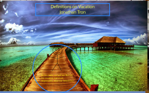 Definitions on Vacation Dictionary by Jonathan Tron on Prezi