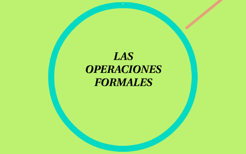 LAS OPERACIONES FORMALES by on Prezi