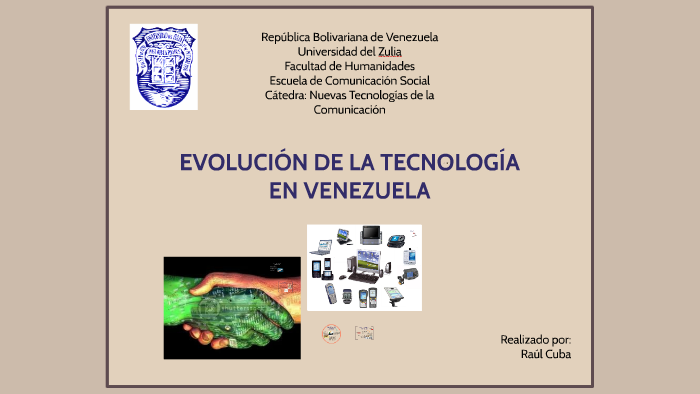 Evolución de la Tecnología en Venezuela by Raúl Cuba on Prezi