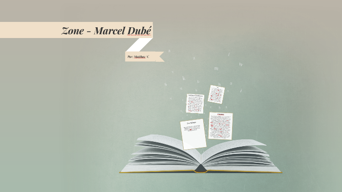 Zone - Marcel Dubé by Matthew Tindale on Prezi
