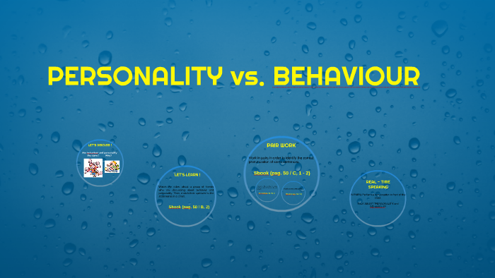 PERSONALITY vs. BEHAVIOUR by Maribel Espinoza on Prezi