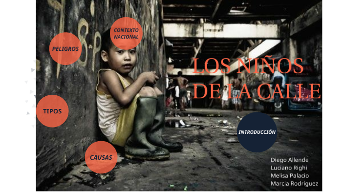 LOS NIÑOS DE LA CALLE by Zoé Urfalian on Prezi