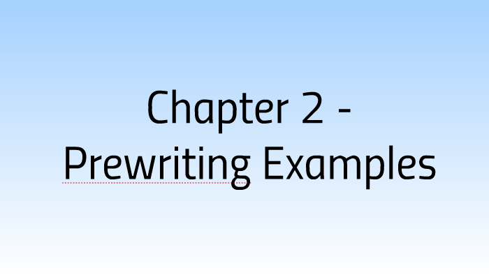 Chapter 2 - Prewriting Examples by Kristine Weir-Martell on Prezi