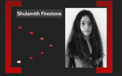 Shulamith Firestone by Nadwa Hazim on Prezi