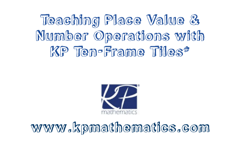What Are KP Ten Frame Tiles? by KP Mathematics on Prezi