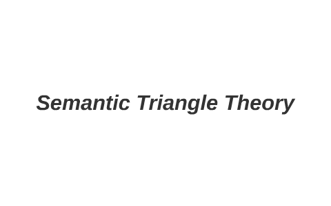 Semantic Triangle Theory by Dawn Thomas on Prezi
