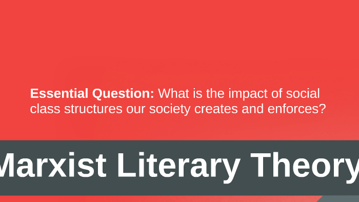 Marxist Literary Theory by Laura Trieschmann on Prezi