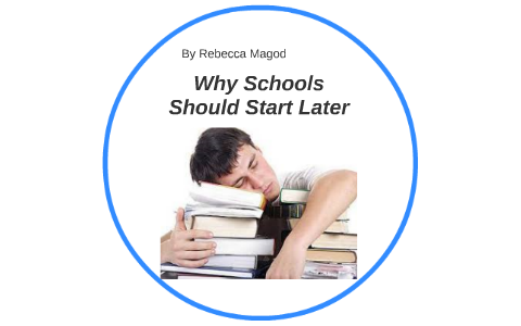 Why Schools Should Start Later by Rebecca Magod on Prezi