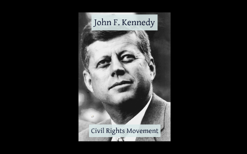 John F.Kennedy and His Civil Rights Act of 1964 by Emily Hamm on Prezi