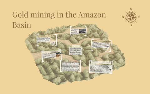 Gold mining in the Amazon Basin by sharon sulser on Prezi