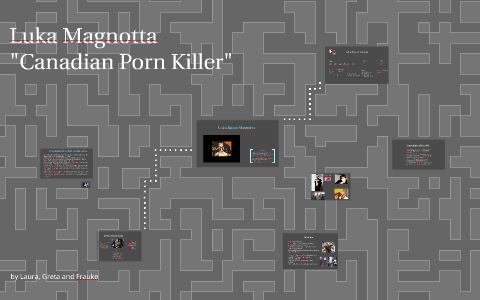 Luka Rocco Magnotta by Laura Kieseheier on Prezi