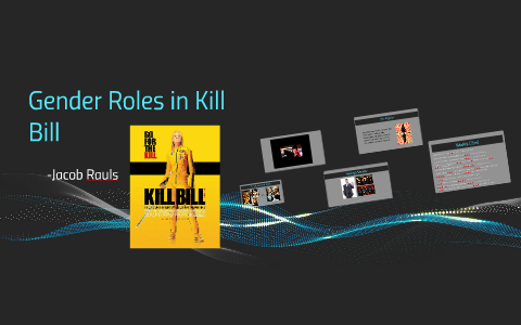 Gender Roles in Kill Bill by Jacob Rauls on Prezi