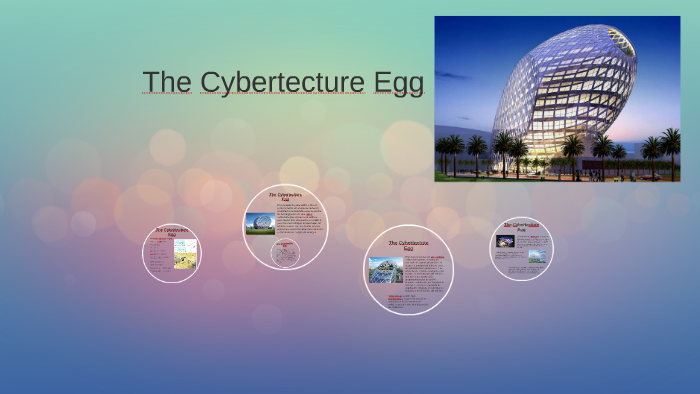 The Cybertecture Egg by Zyanya Aleyda Vargas Vite on Prezi