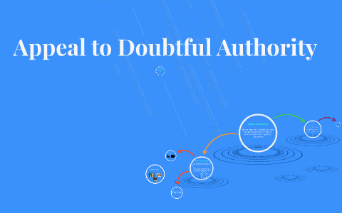 Appeal to Doubtful Authority by Gabrielle Gonzalez on Prezi